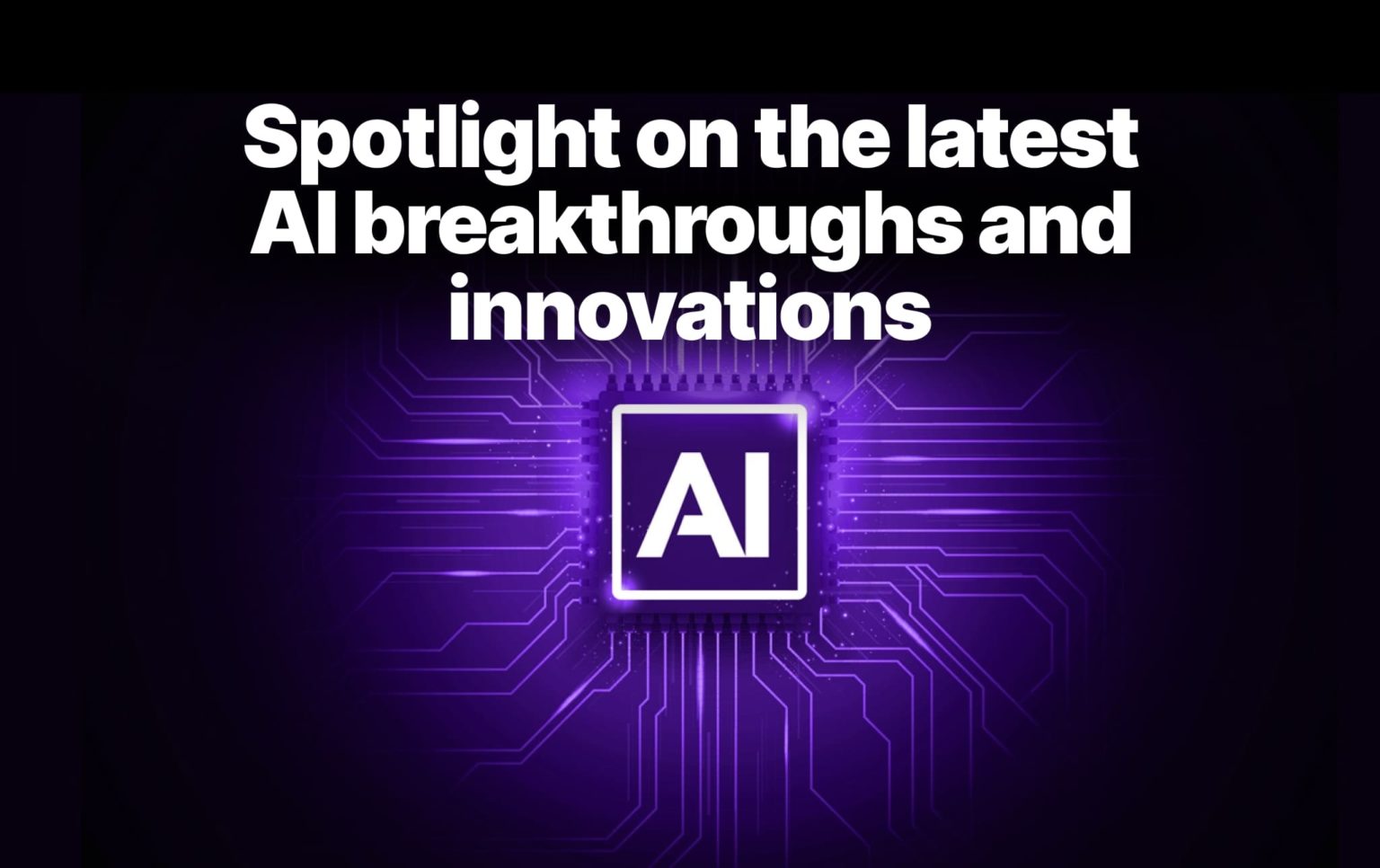 Spotlight on the latest AI breakthroughs and innovations - SpurIT